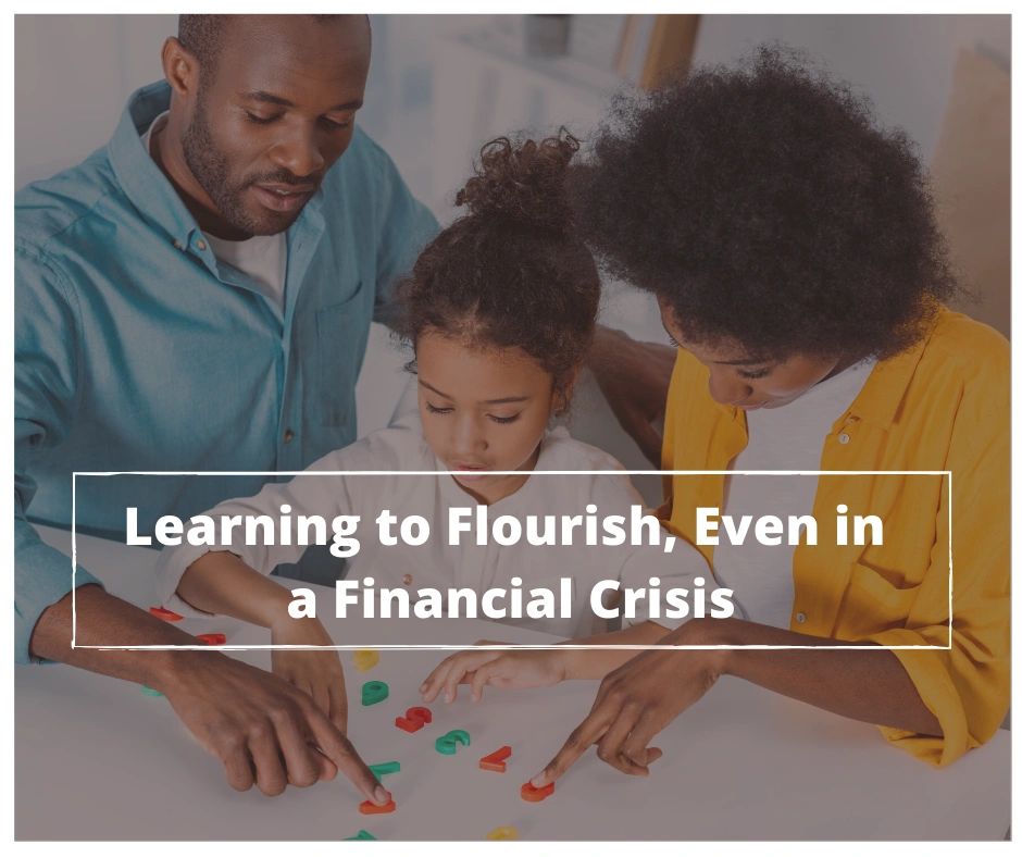 Learning to Flourish, Even in a Financial Crisis