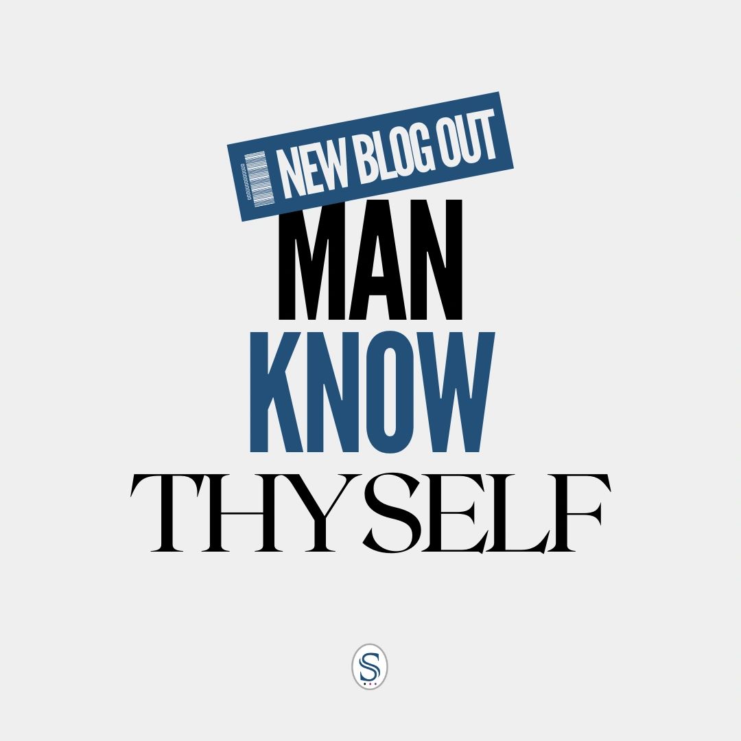 MAN, KNOW THYSELF!