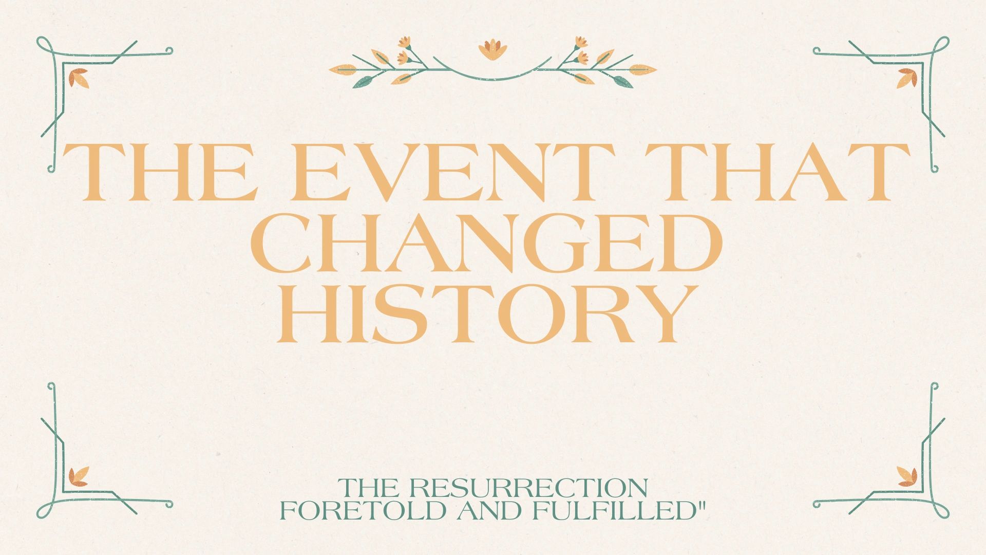 The Event That Changed History: The Resurrection Foretold