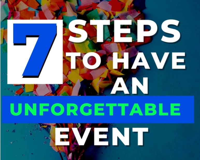 7 Steps To Have An Unforgettable Event