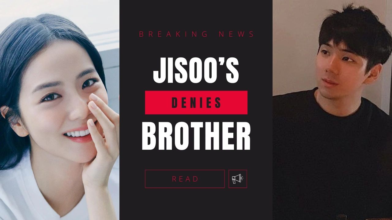 BLACKPINK’s Jisoo’s Brother Denies Hidden Camera Allegations.
