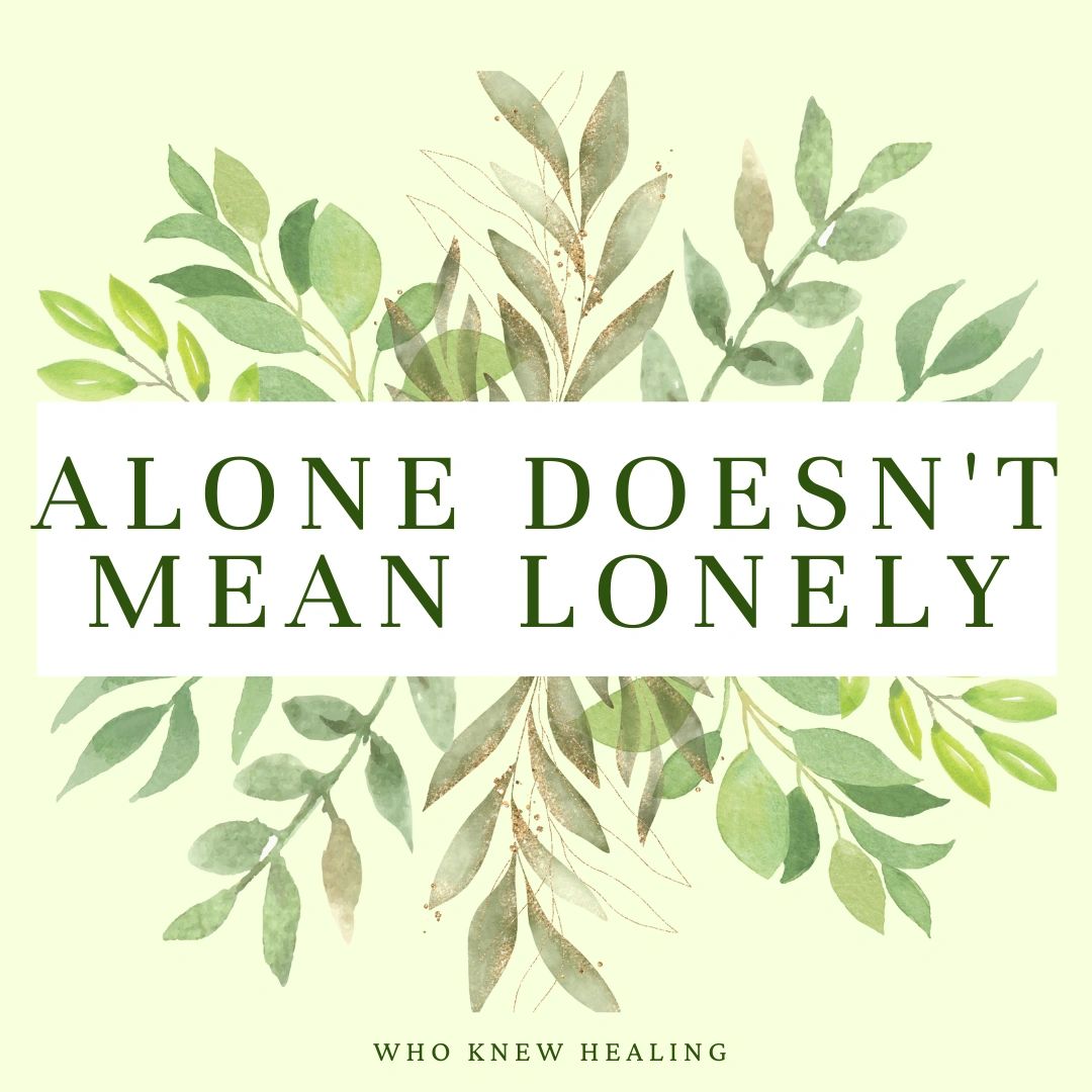 Alone Doesn't Mean Lonely