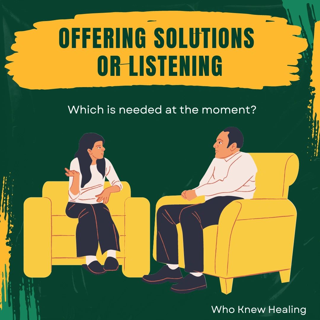 Offering Solutions or Listening?