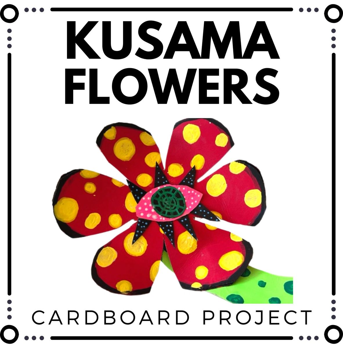 KUSAMA - Yayoi Kusama Art Activity - Yayoi Kusama Flowers Art Project