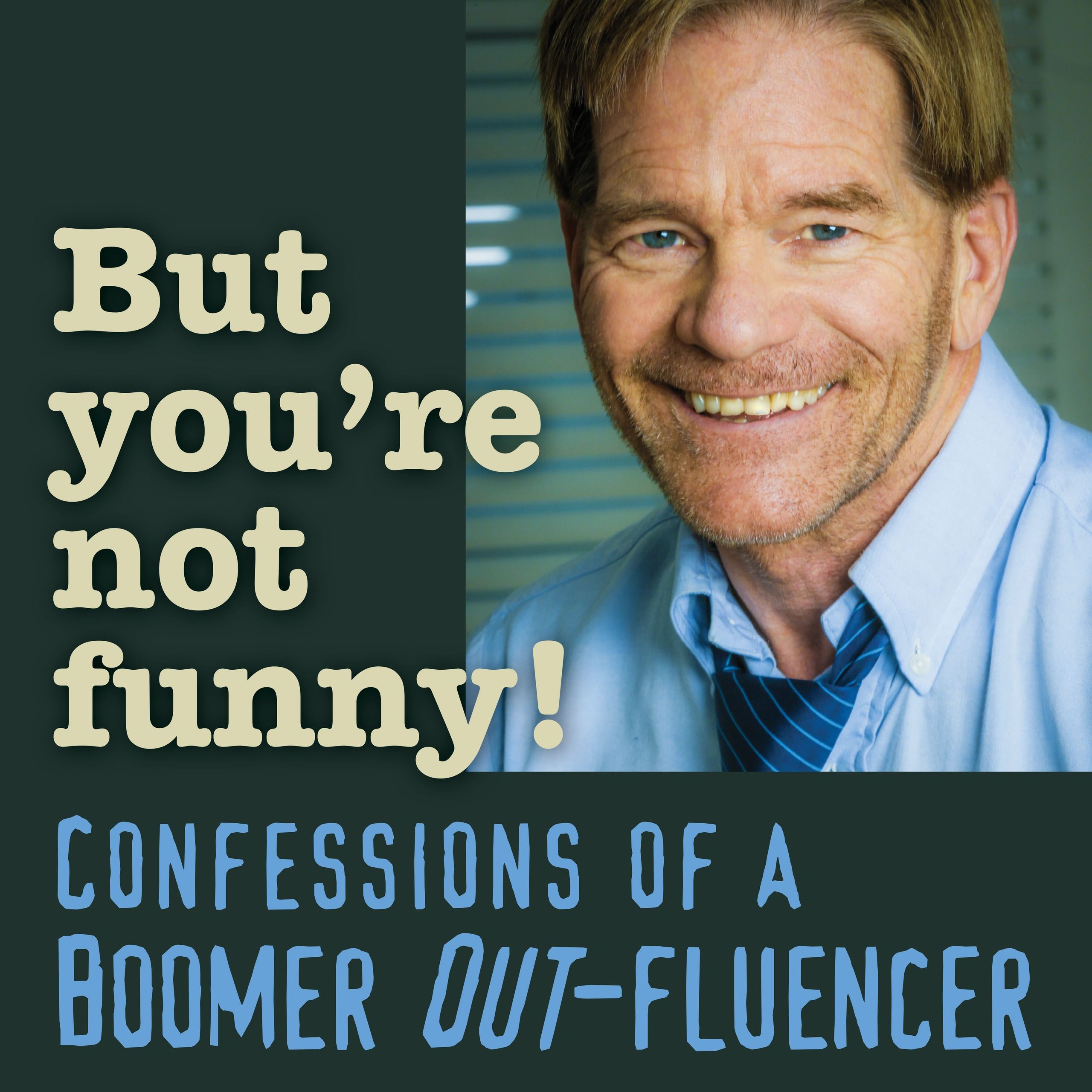 But you're not funny!