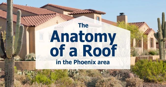 The Anatomy of a Typical Residential Roof in the Phoenix Area.