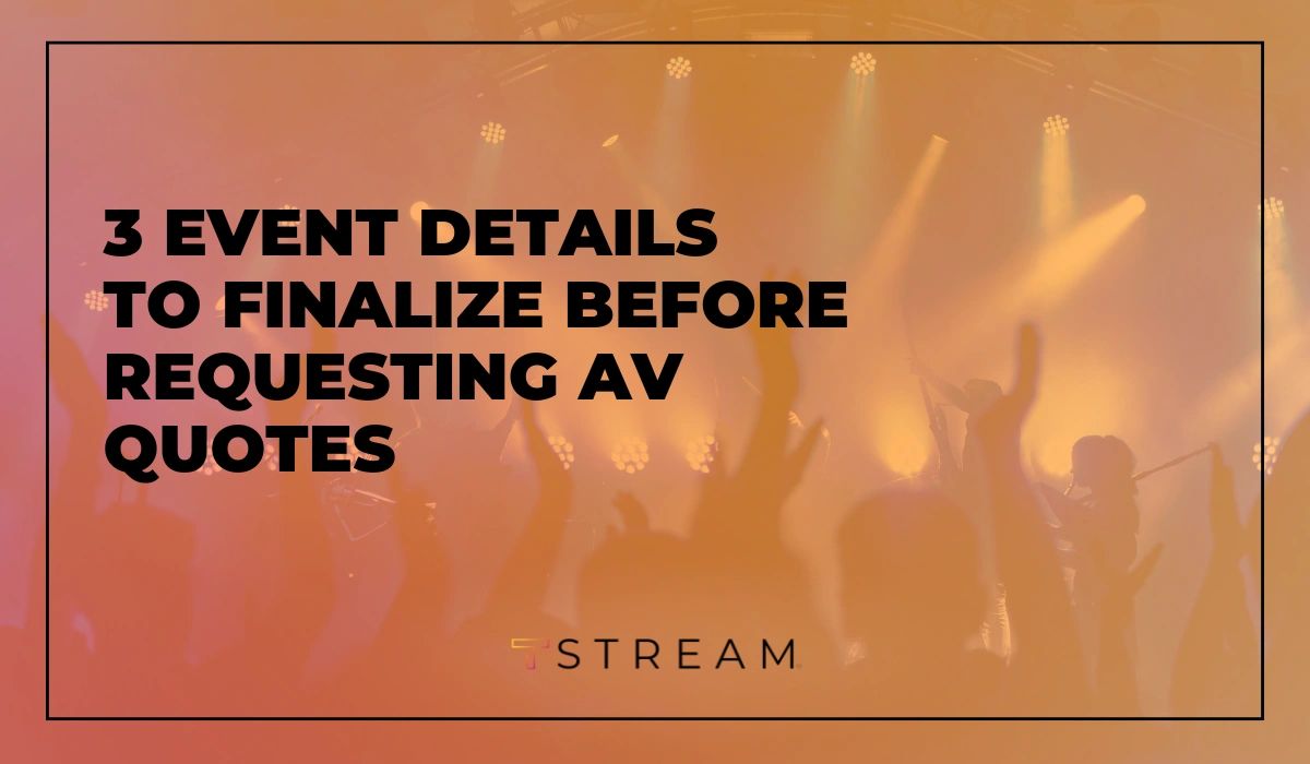 3 Event Details to Finalize Before Requesting AV Quotes
