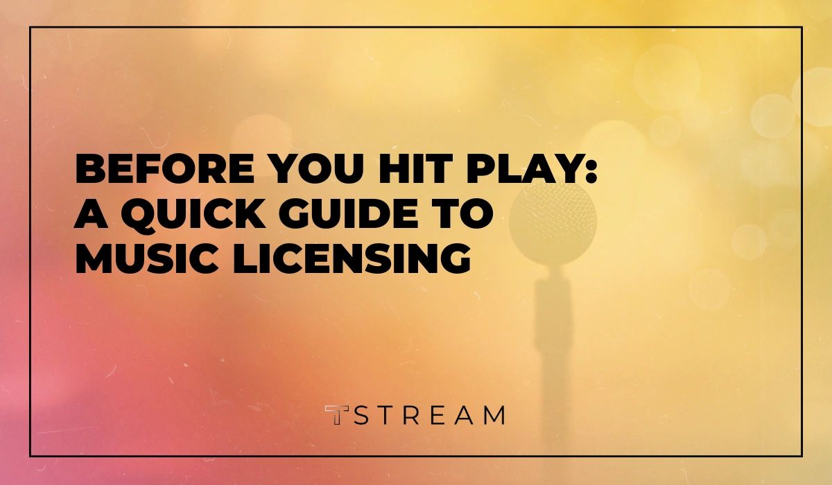 Before You Hit Play: A Quick Guide to Music Licensing