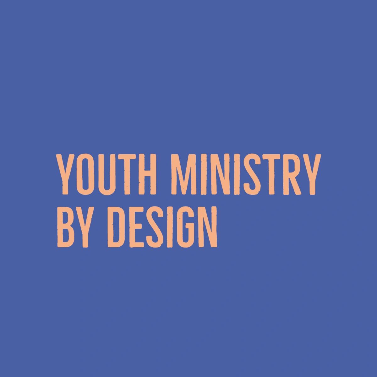 Youth Ministry By Design - Nonprofit, Church