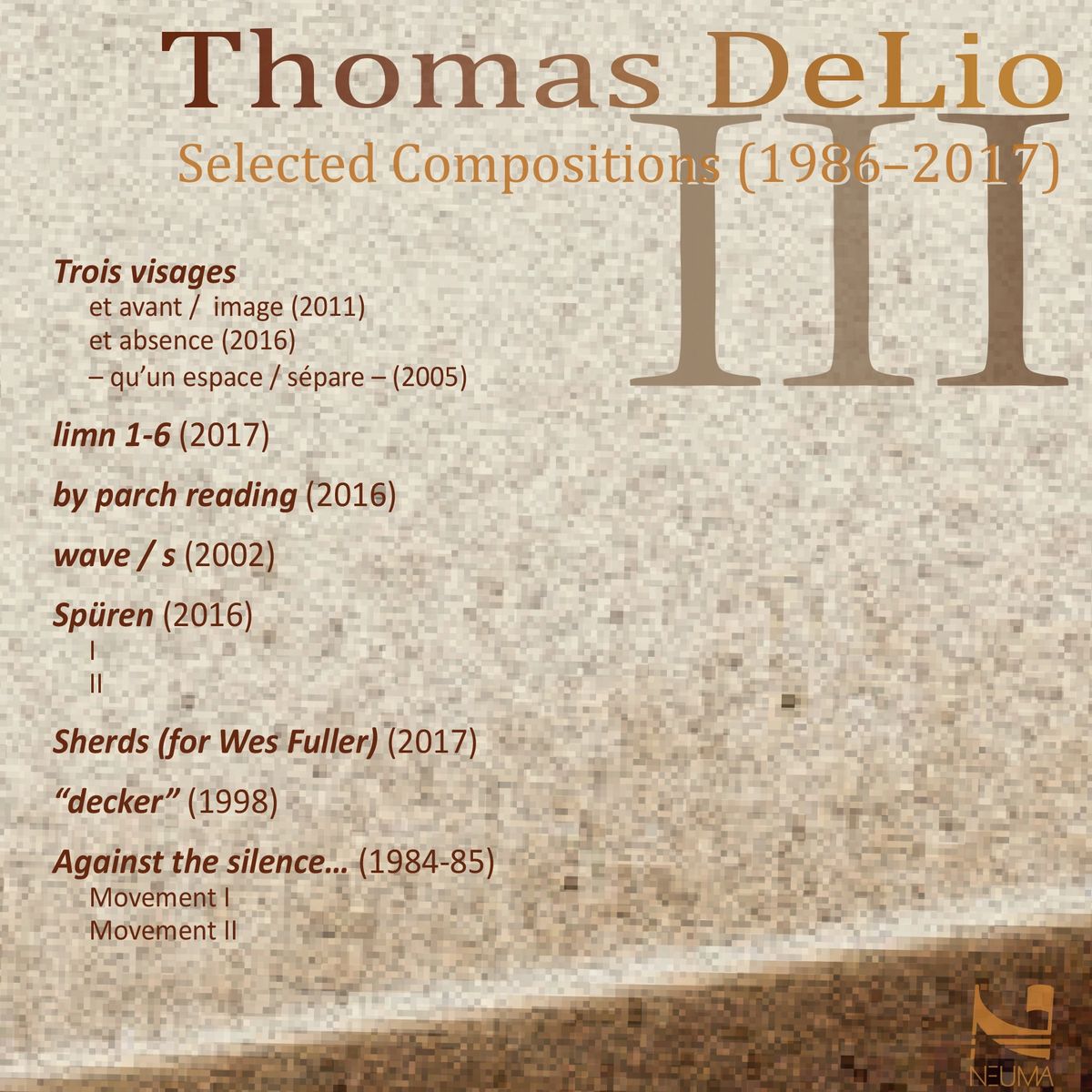 Thomas DeLio: Selected Compositions III (1986-2017)