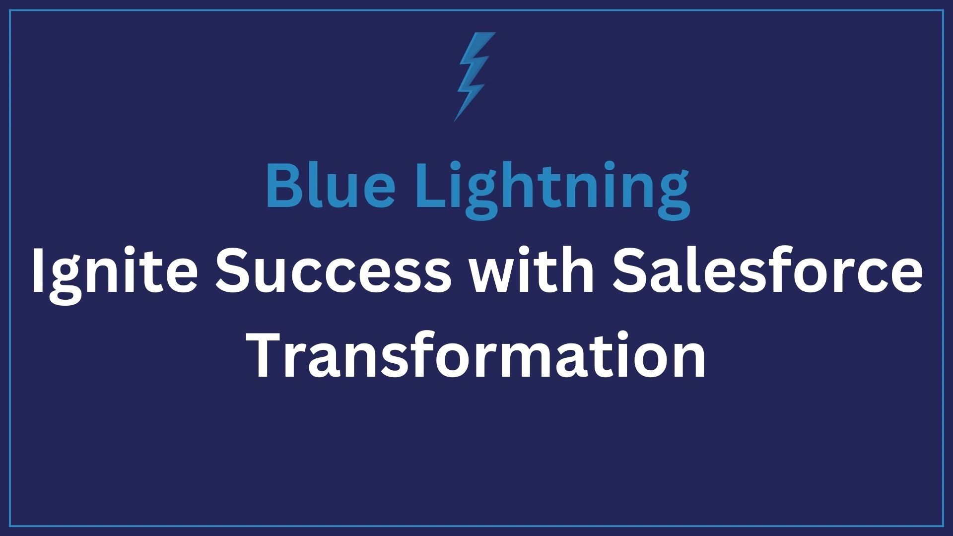 Blue Lightning: Ignite Success with Salesforce Transformation