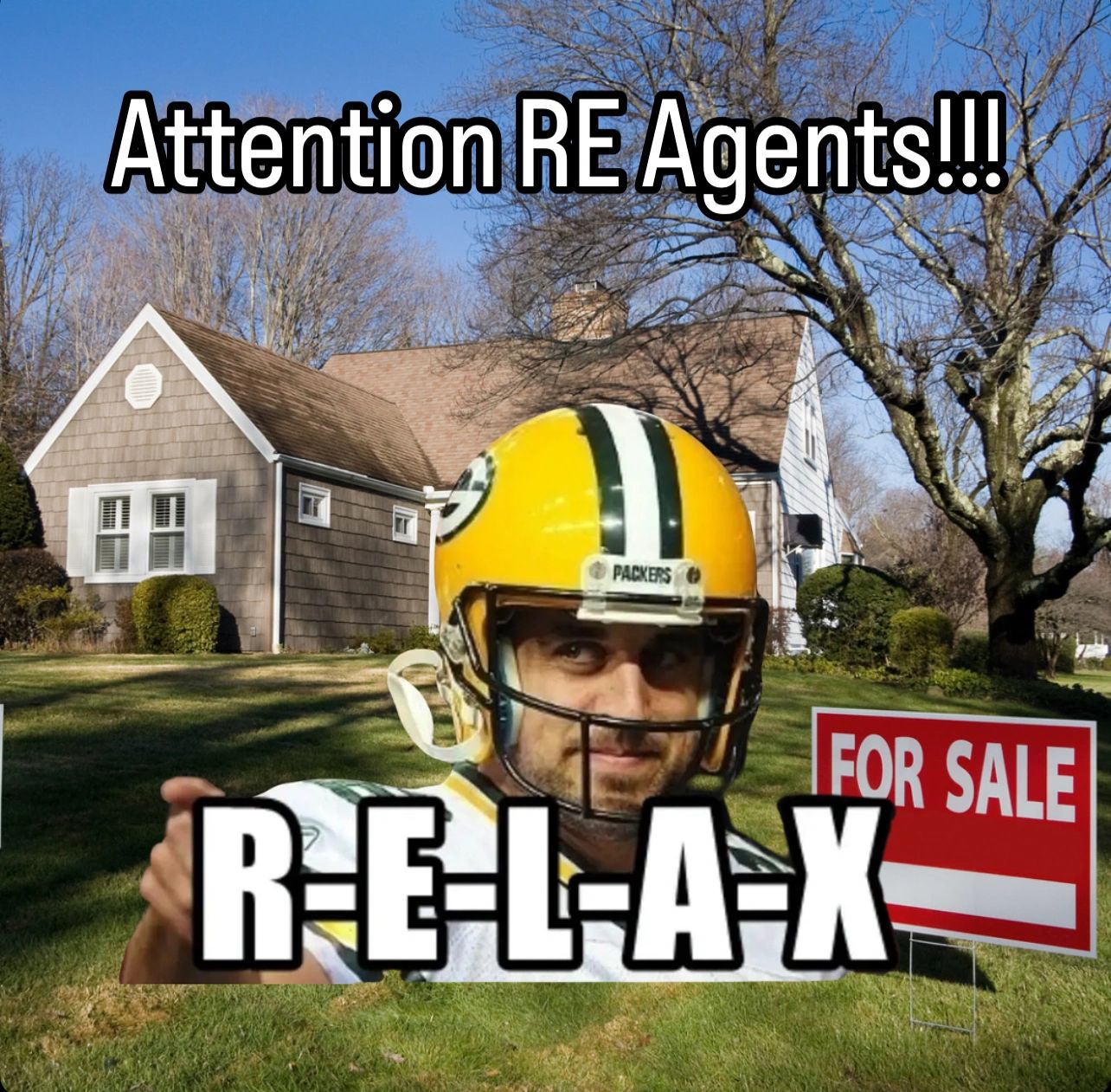 Hey RE Agents, R-E-L-A-X!