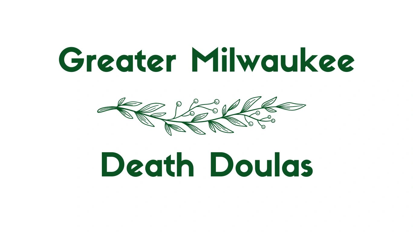 Greater Milwaukee Death Doulas - Supporting individuals, families, and ...