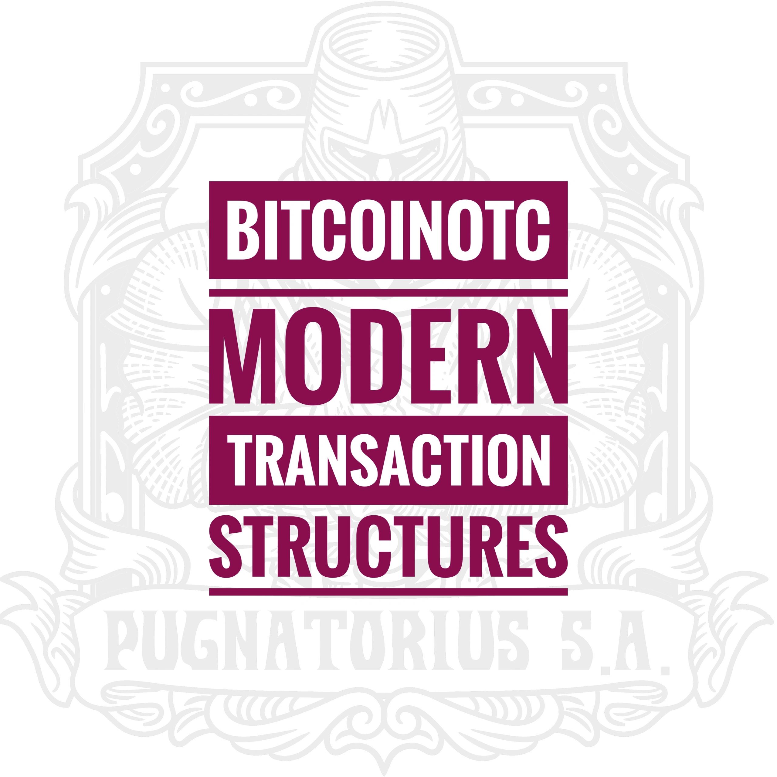 BITCOINOTC - MODERN TRANSACTION STRUCTURES