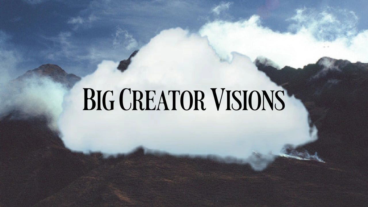 Big Creator Visions