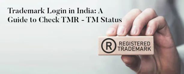 Trademark Login in India: A Guide to Check TMR - TM Status