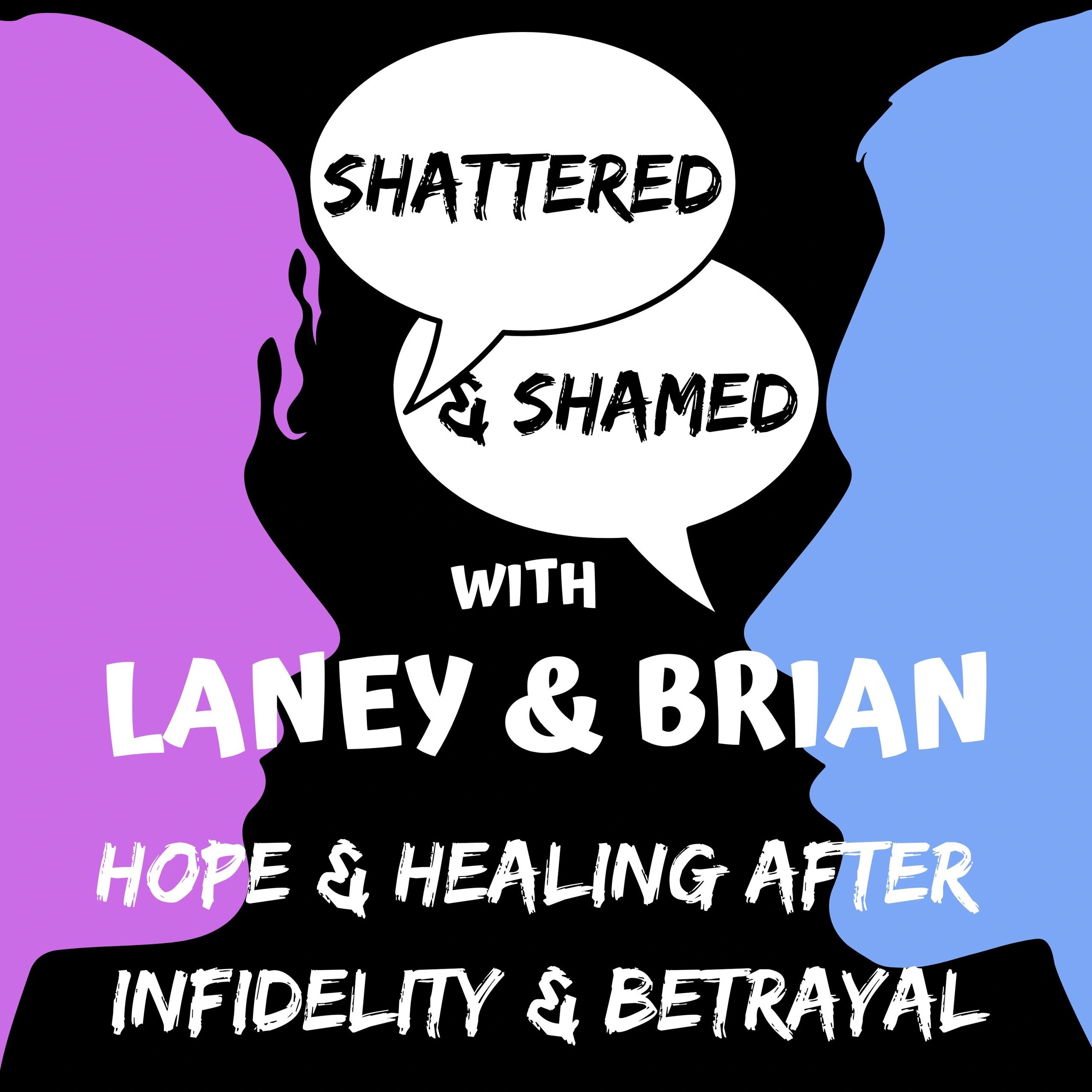 Shattered & Shamed with Laney & Brian