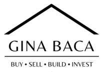 GINA BACA | REALTOR | BUY•SELL•BUILD•INVEST | REAL ESTATE