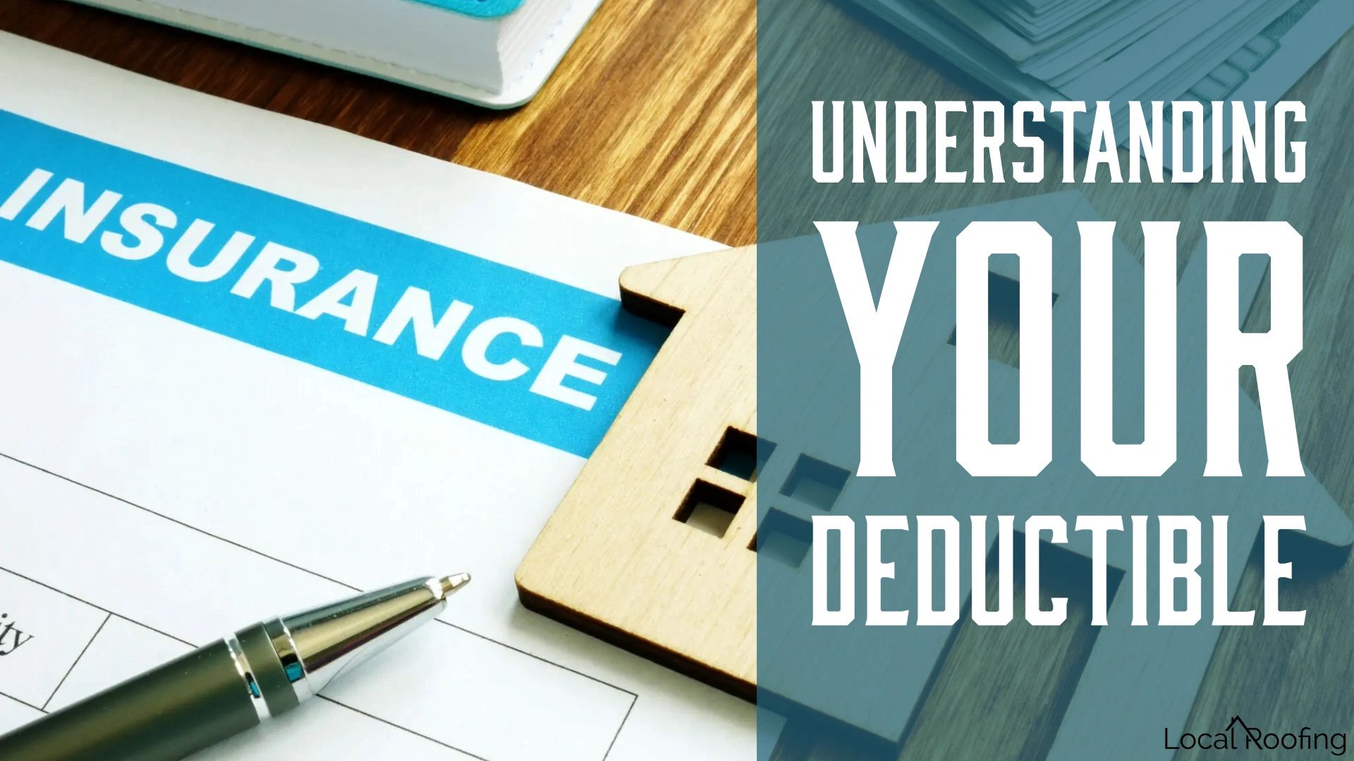 Understanding Insurance Deductibles: What Homeowners Need to Know