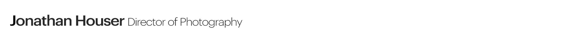 Jonathan Houser Director of photography