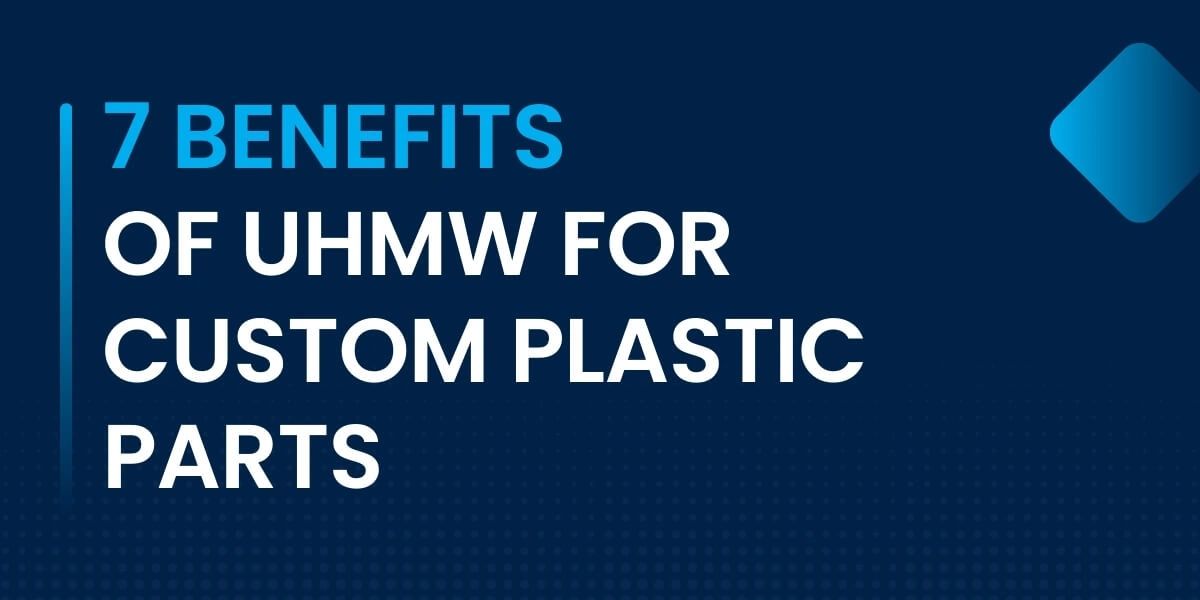 7 Ways UHMW Outperforms Metal for Custom Plastic Parts