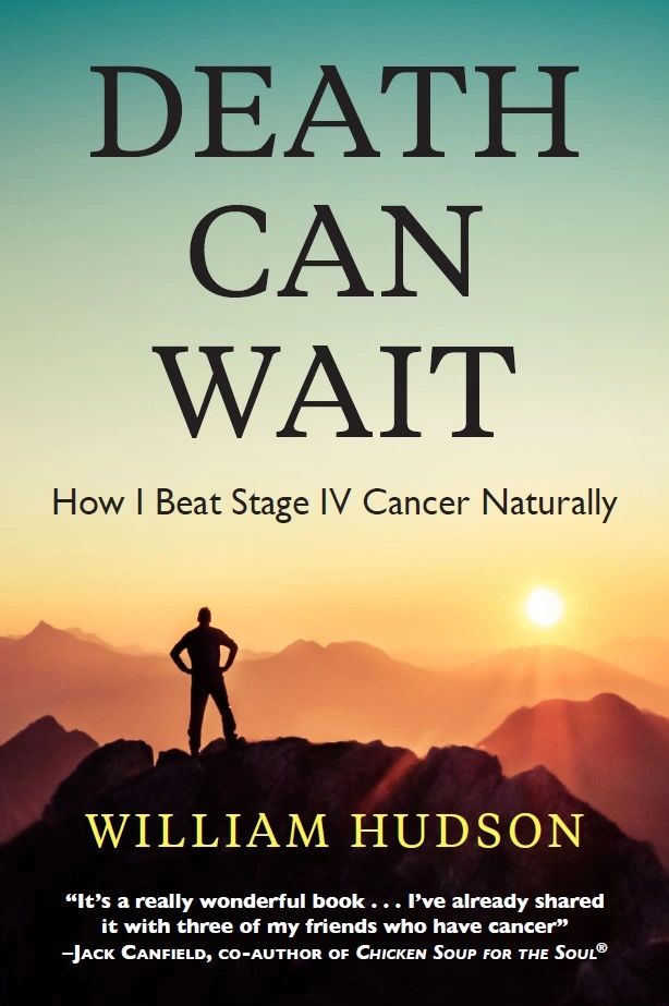 William Hudson - Death Can Wait, Beat Stage Iv Cancer, Jack Canfield ...