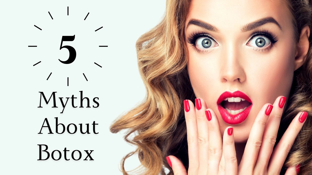 5 Myths About Botox Debunked