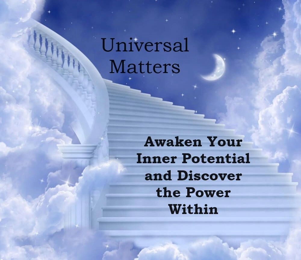 Universal Matters - Awaken Your Inner Potential & Discover the Power Within
