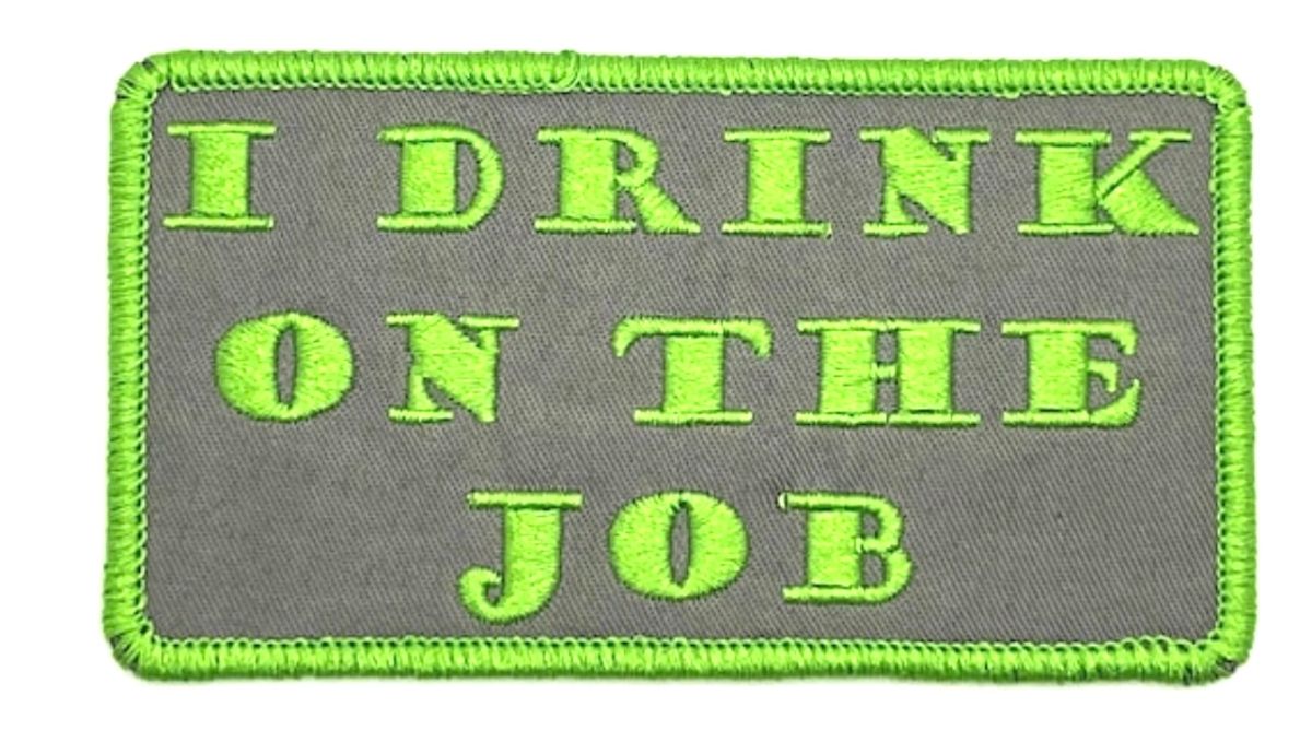 I Drink On The Job Patch
