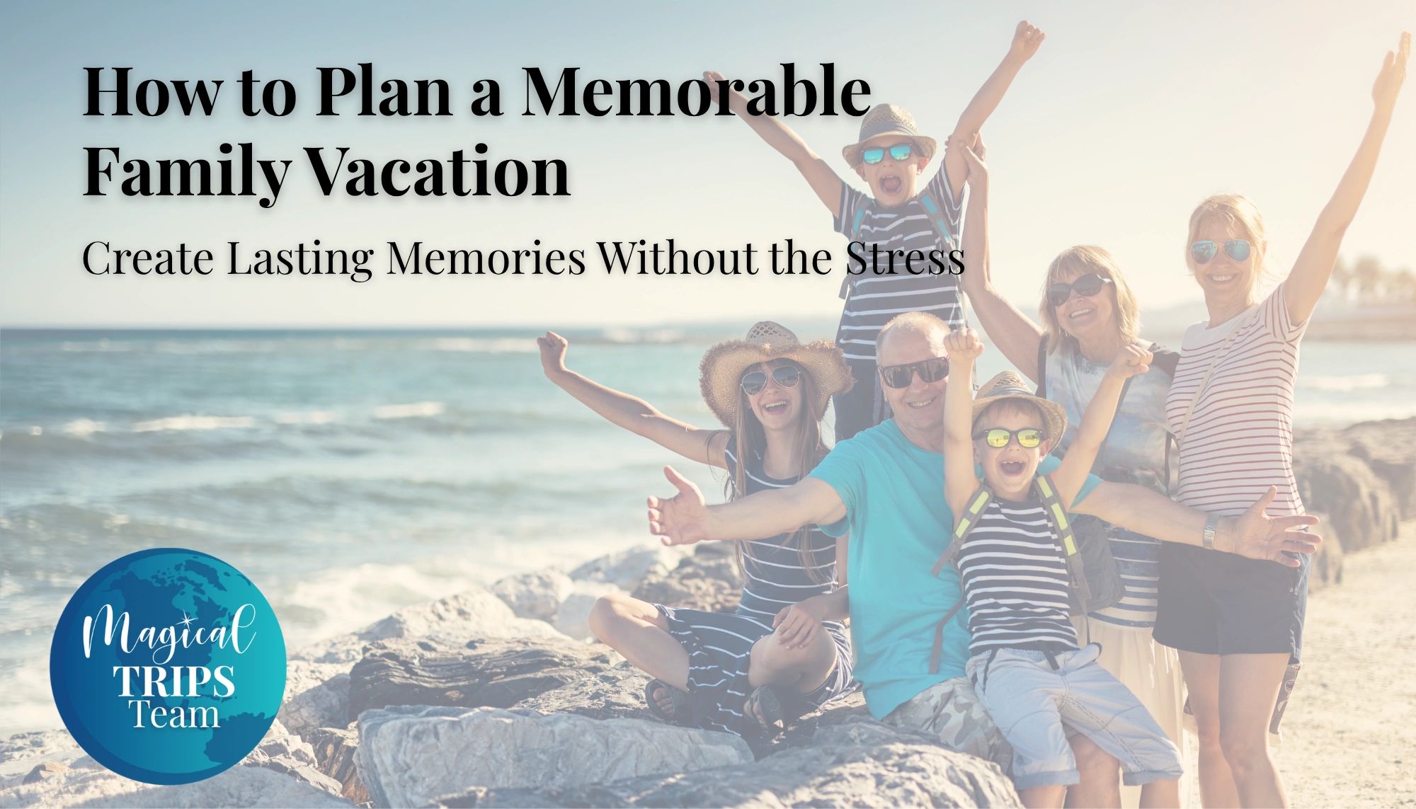 How to Plan a Memorable Family Vacation