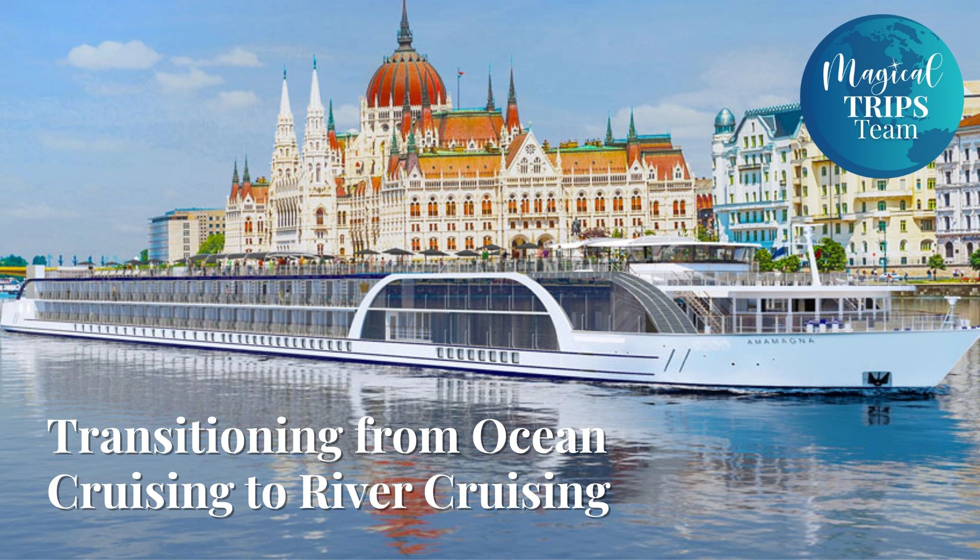 Transitioning from Ocean Cruising to River Cruising