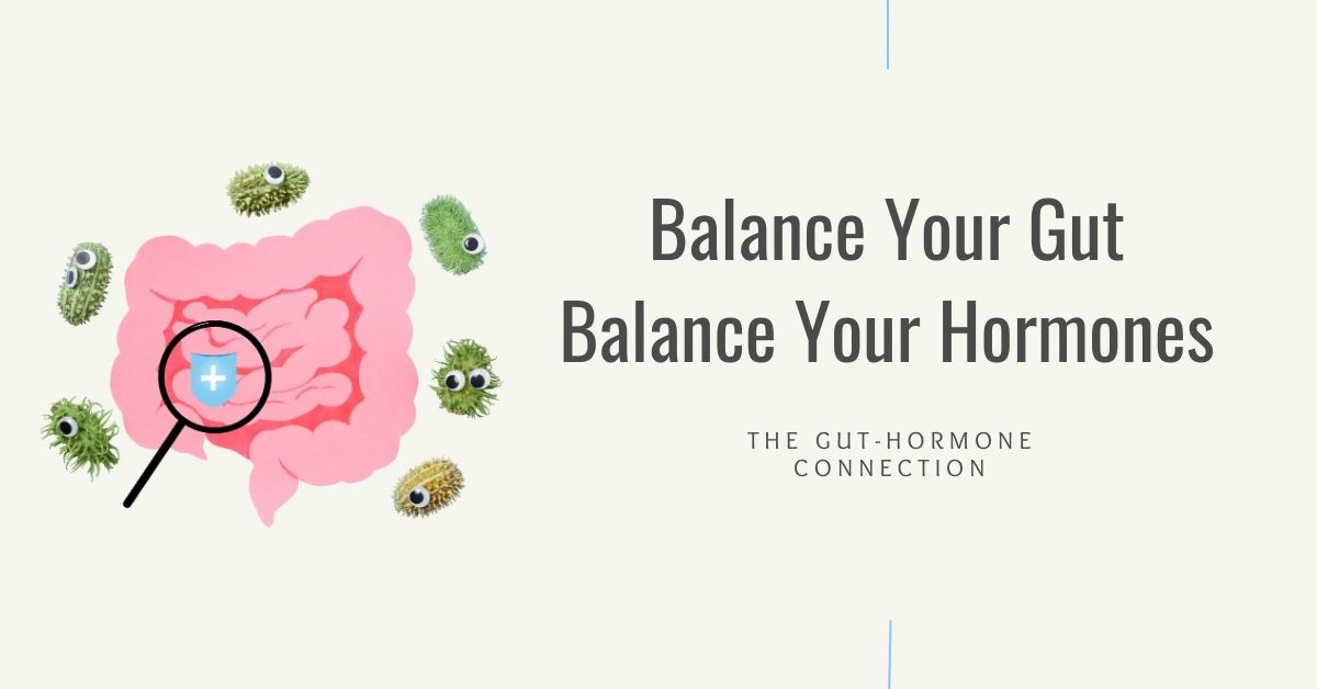 The Connection Between Gut Health and Hormone Health