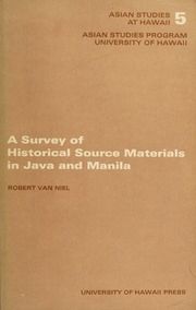 A Survey of Historical Source Materials in Java and Manila (Asian ...