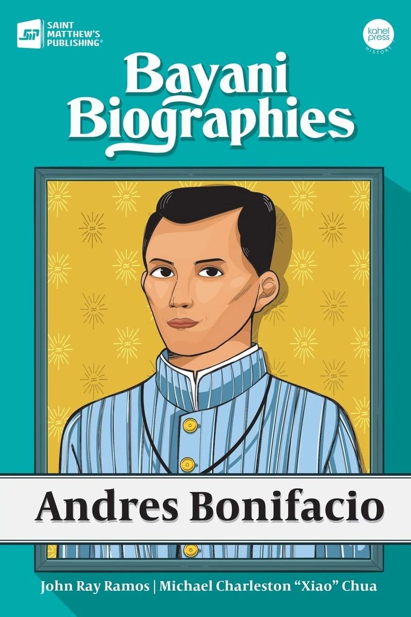 Bayani Biographies: Andres Bonifacio by John Ray Ramos and Michael ...