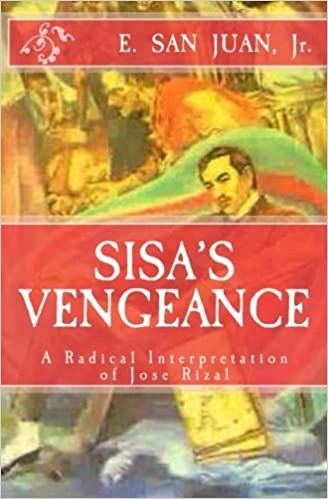 Sisa's Vengeance: JOSE RIZAL: A Radical Interpretation by E. San Juan Jr