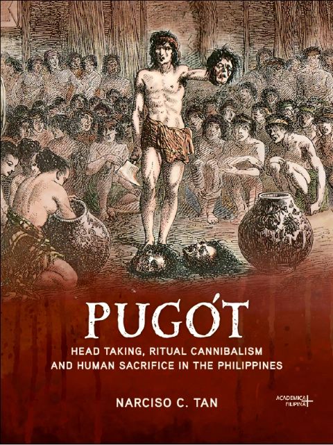 Pugót: Head Taking, Ritual Cannibalism, and Human Sacrifice in the ...