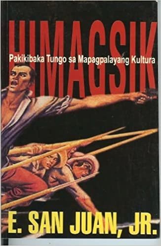 HIMAGSIK (Pakikibaka Tungo sa Mapagpalayang Kultura) by E. San Juan, Jr ...