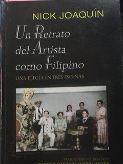 Un Retrato del Artista como Filipino: Una Elegia Entres Escenas by Nick ...