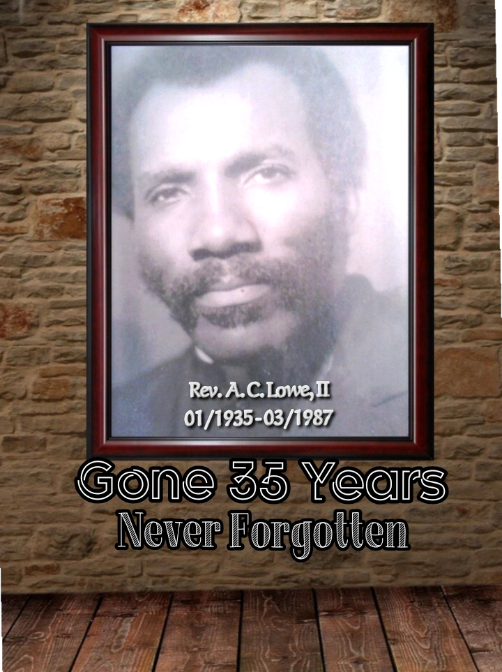 REV. ARTHUR C. LOWE, II GONE BUT NOT FORGOTTEN