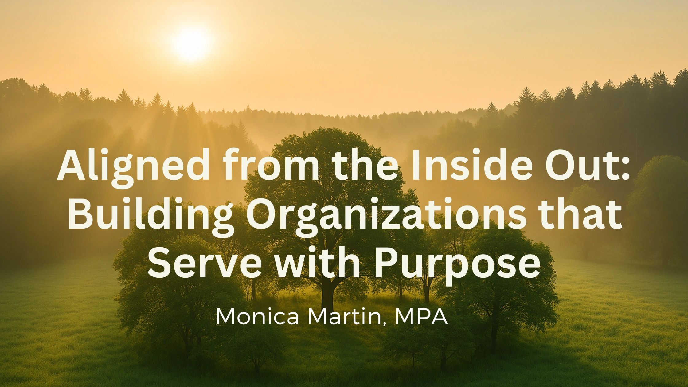 Aligned from the Inside Out: Building Organizations with Purpose