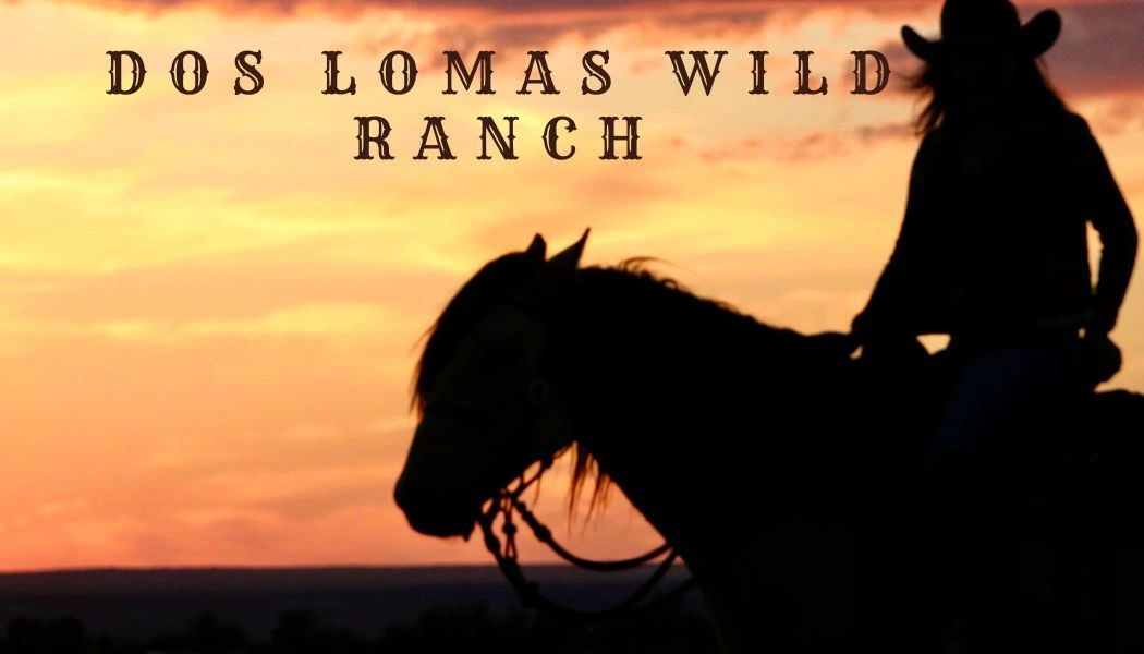 Dos Lomas Wild Ranch