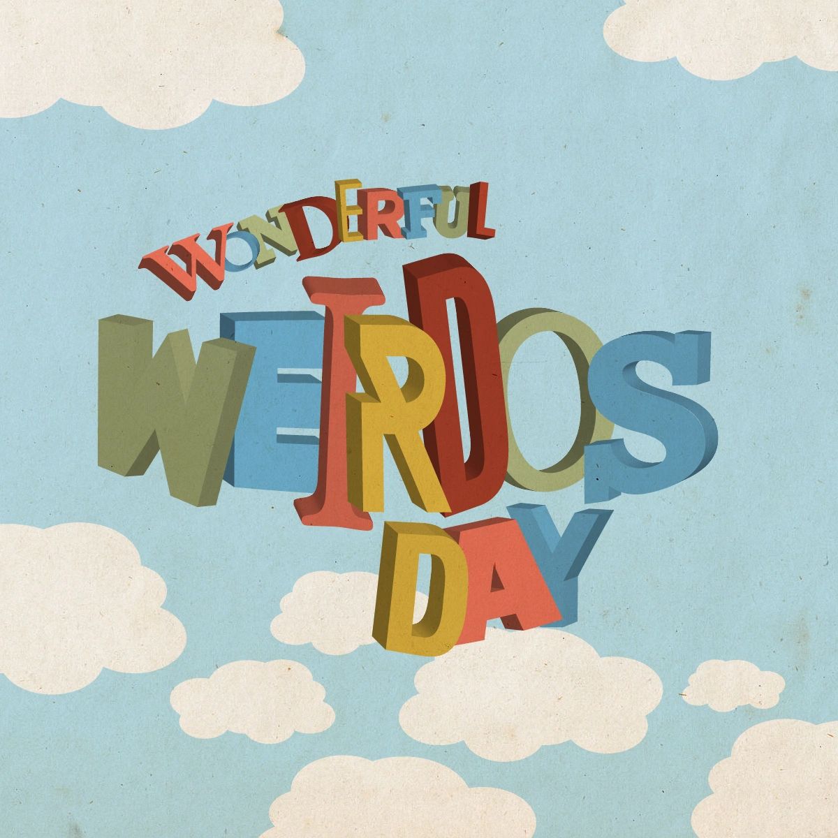 Happy Wonderful Weirdos Day!