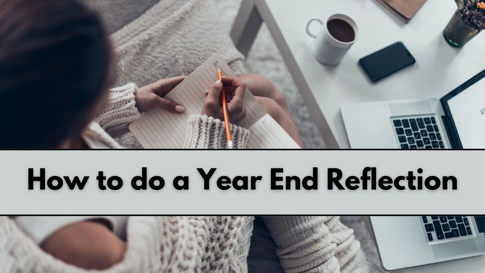 How to Do a Year End Reflection