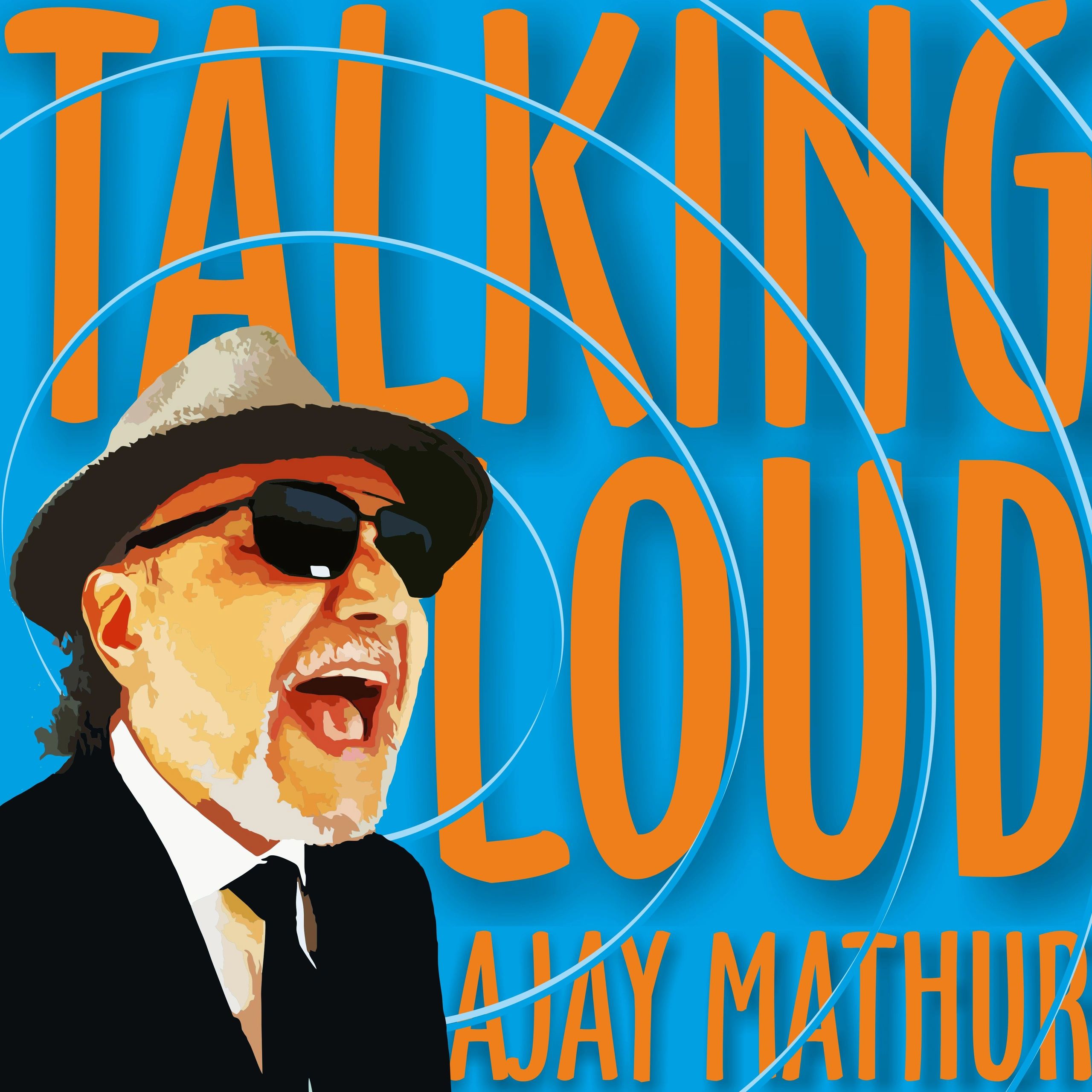 Talking Loud (Original Video) By Ajay Mathur