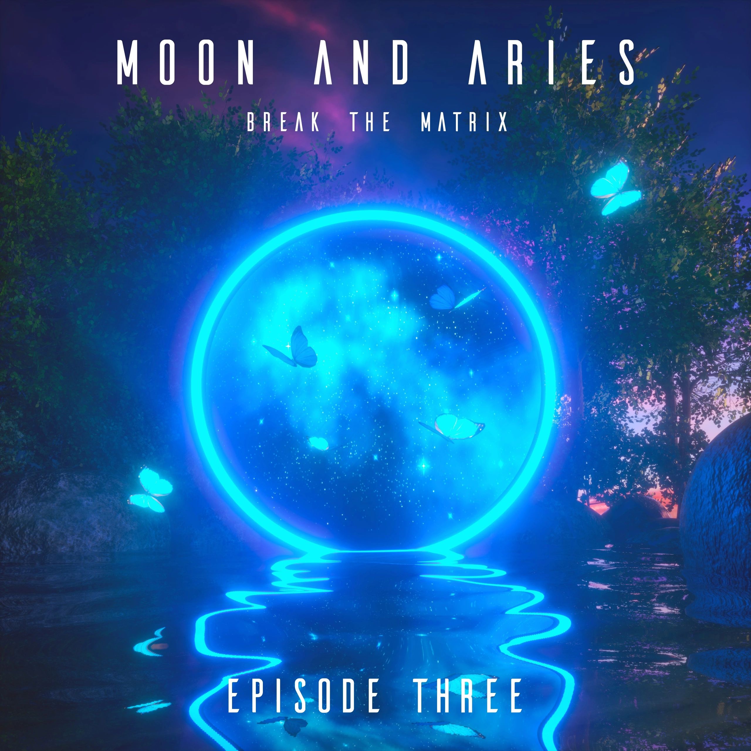 Break The Matrix - Episode Three (Original EP) By MOON AND ARIES