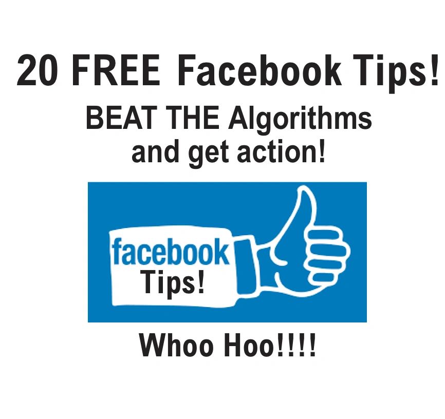 Beat the algorithms with these 20 FREE Facebook Tips!