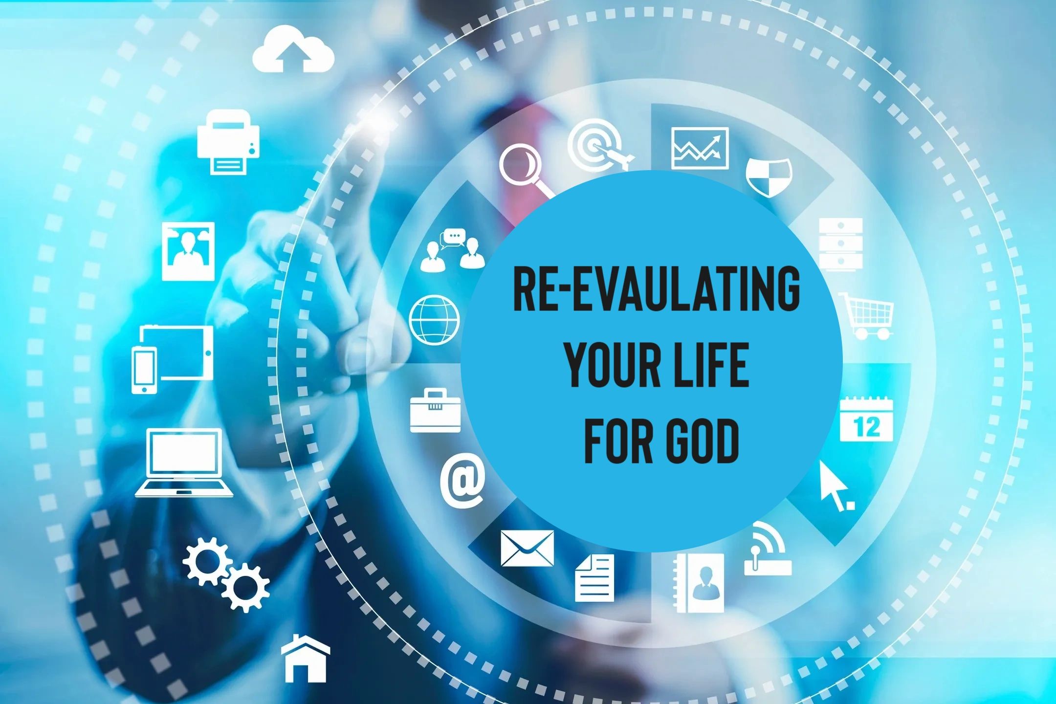 Re-evaluating Your Life For God