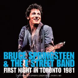 BRUCE SPRINGSTEEN - FIRST NIGHT IN TORONTO 1981