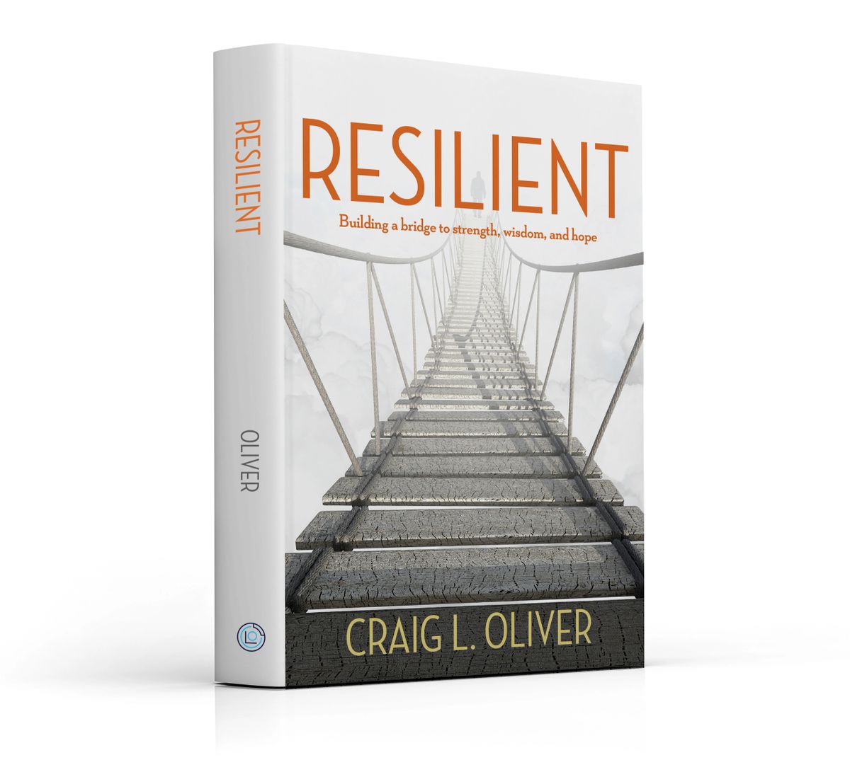 RESILIENT: BUILDING A BRIDGE TO STRENGTH, WISDOM AND HOPE