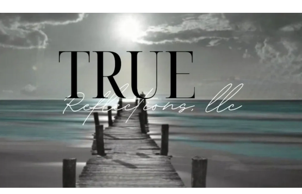 TRUE REFLECTIONS LLC
